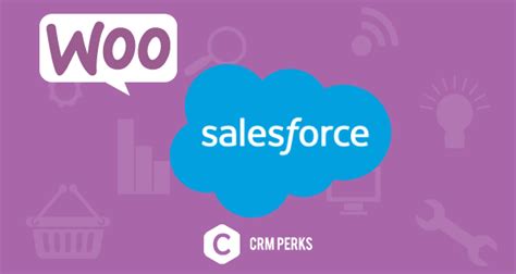 Woocommerce Salesforce Plugin CRM Perks