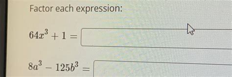 Solved Factor Each Expression64x318a3 125b3