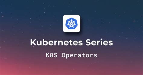 Kubernetes Operators Refine