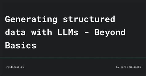 Generating Structured Data With Llms Beyond Basics Markus Eisele