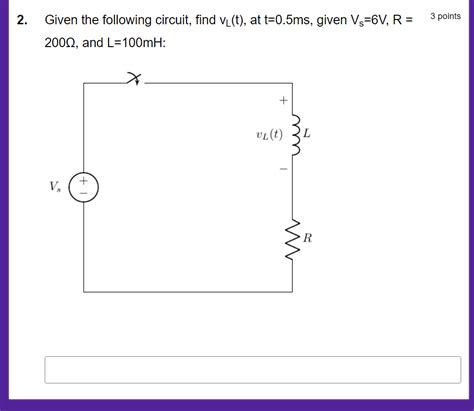 Solved Given The Following Circuit Find VL T At T Ms Chegg Com