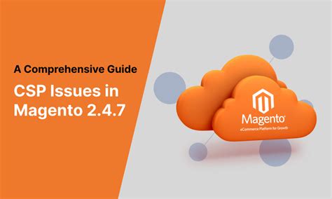 Navigating Csp Issues In Magento 247 A Comprehensive Guide