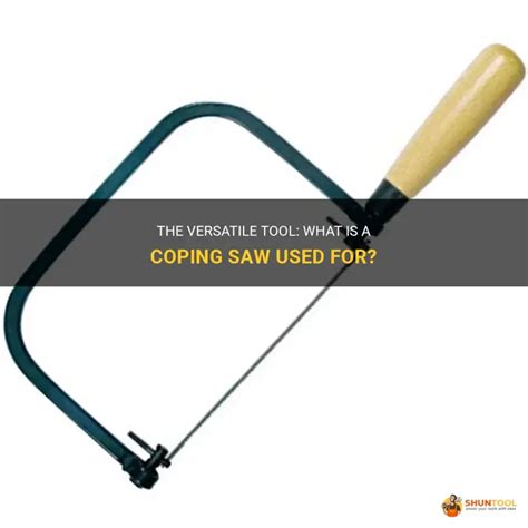 The Versatile Tool What Is A Coping Saw Used For Shuntool