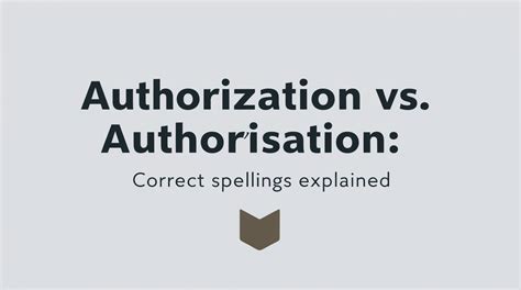 Authorization Vs Authorisation Correct Spellings Explained