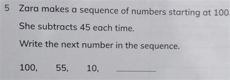 Solved 5 Zara Makes A Sequence Of Numbers Starting At 100 She