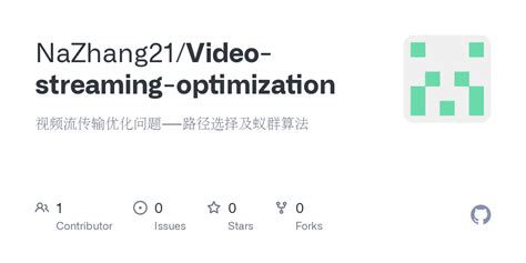 Github Nazhang21video Streaming Optimization 视频流传输优化问题——路径选择及蚁群算法