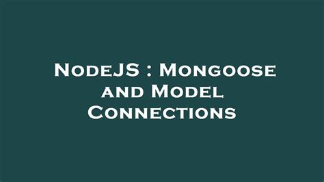 Nodejs Mongoose And Model Connections Youtube