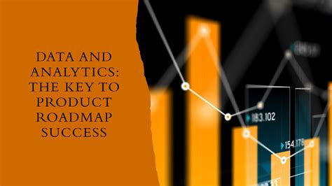 The Role Of Data And Analytics In Informing Product Roadmap Decisions