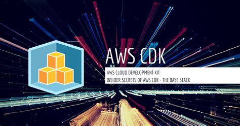 Insider Secrets Of Aws Cdk The Base Stack