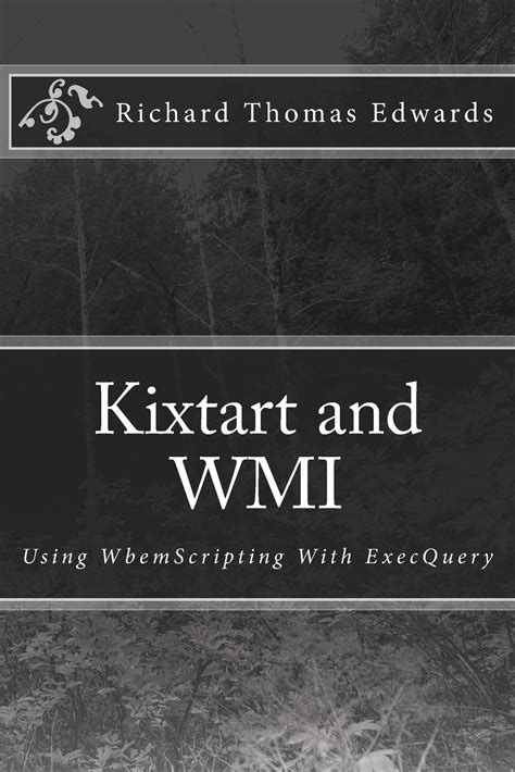 Kixtart And Wmi Using Wbemscripting With Execquery Edwards Richard