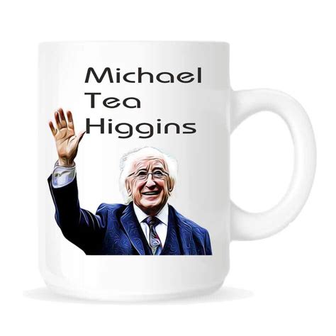 Michael Tea Higgins Mug Joke Ie