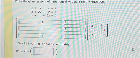 Solved Write The Given System Of Linear Equations As A