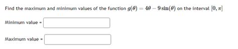 solved find the maximum and minimum values of the function