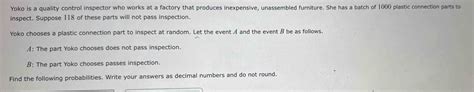 Solved Yoko Is A Quality Control Inspector Who Works At A Factory That Produces Inexpensive