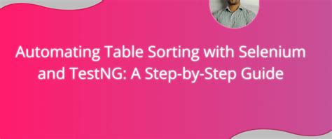 Automating Table Sorting With Selenium And Testng A Step By Step Guide