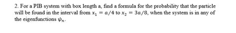 Solved For A Pib Particle In A Box System With Box Length