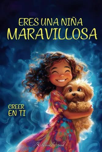Eres Una Niña Maravillosa Creer En Ti Un Libro Para 71jya Envío Gratis