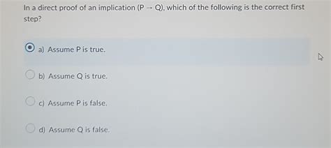 Solved In A Direct Proof Of An Implication P→q ﻿which Of