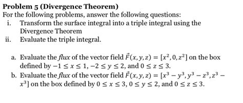 Solved Problem Divergence Theorem For The Following Chegg Com