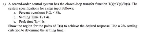 Solved 1 A Second Order Control System Has The Closed Loop