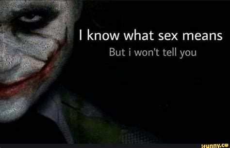 I Know What Sex Means But Wont Tell You Ifunny