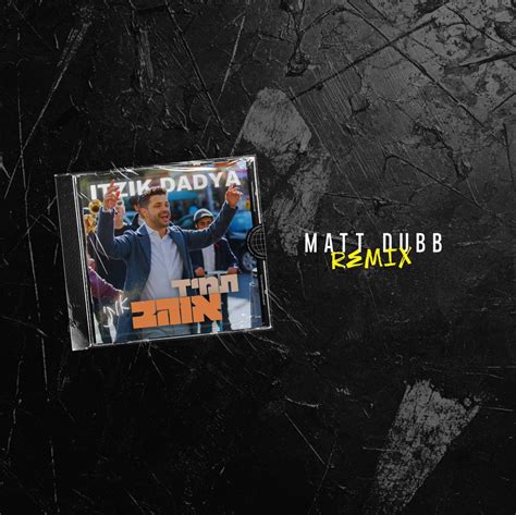 Itzik Dadya And Matt Dubb Tamid Ohev Oti [remix] Single