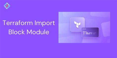 how to use terraform import block module quick methods