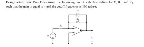Solved Design Active Low Pass Filter Using The F Solutioninn
