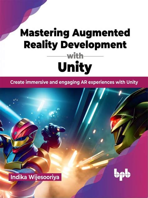 Mastering Augmented Reality Development With Unity Create Immersive And Engaging Ar Experiences