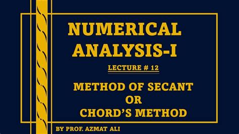 Lecture 12 Numerical Analysis Secant Method Chord Method Solution Of Non Linear
