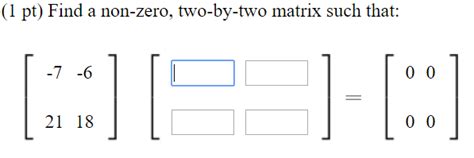 Solved 1 Pt Find A Non Zero Two By Two Matrix Such That Chegg Com