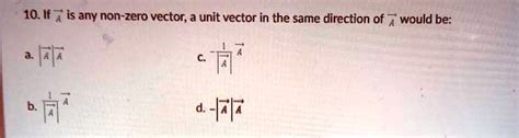 solved 10 if 7 is any non zero vector a unit vector in the same
