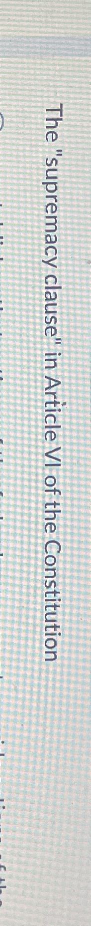 Solved The Supremacy Clause In Article Vi Of The