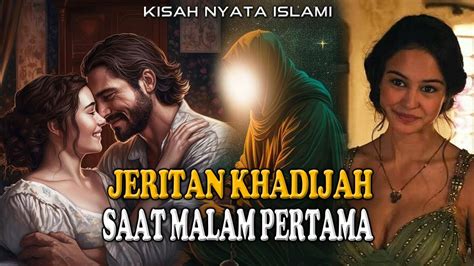 KISAH MALAM PERTAMA SAYYIDAH KHADIJAH BERG3NJOTAN BIKIN RASULULLAH SAW MENEGANG - YouTube