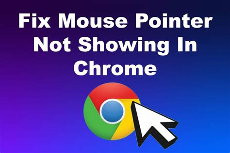 Mouse Pointer Not Showing In Chrome How To Fix It Alvaro Trigos Blog