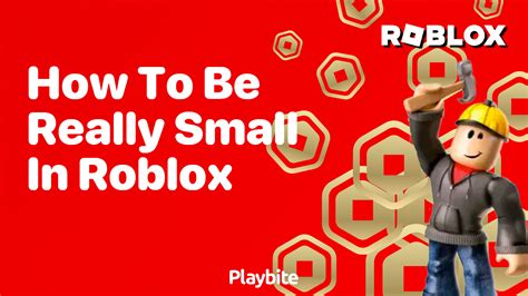 How To Be Really Small In Roblox Playbite