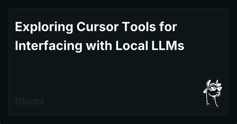 Exploring Cursor Tools For Interfacing With Local Llms Glama