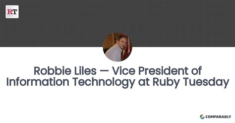 Robbie Liles — Vice President Of Information Technology At Ruby Tuesday Comparably