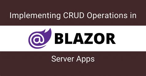 implementing crud operations in blazor server apps