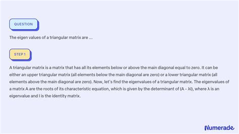 solved the eigen values of a triangular matrix are