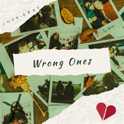 Josh Gray Wrong Ones Lyrics Genius Lyrics Josh Gray Wrong Ones Lyrics Genius Lyrics