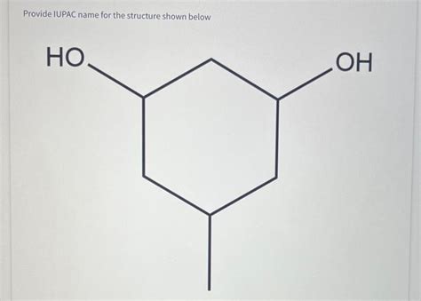 Solved Provide Iupac Name For The Structure Shown Below