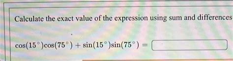 solved calculate the exact value of the expression using sum