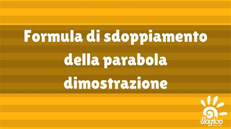 Formula Di Sdoppiamento Della Parabola Dimostrazione Youtube