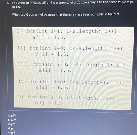Solved 10 You Want To Initialize All Of The Elements Of A
