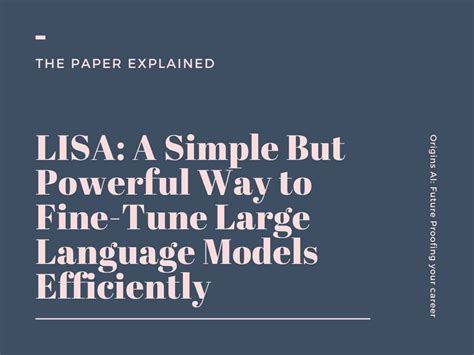 Lisa A Simple But Powerful Way To Fine Tune Llm Efficiently Origins Ai