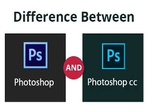 Difference Between Photoshop And Photoshop CC