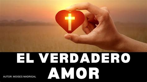 El Verdadero Amor Moises Madrigal Youtube