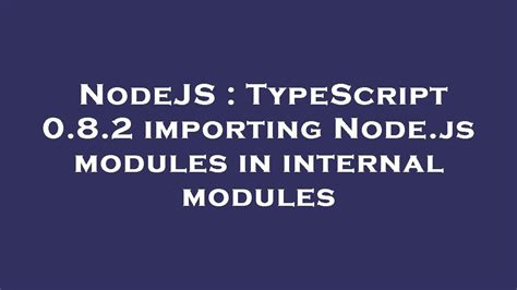 Nodejs Typescript 082 Importing Nodejs Modules In Internal Modules Youtube