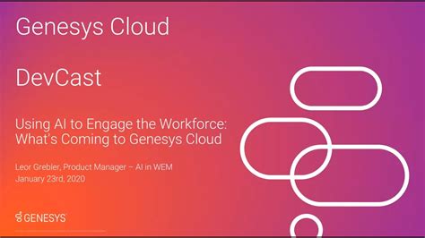 Devcast Tutorial 5 Using Ai To Engage The Workforce Whats Coming To Genesys Cloud Youtube